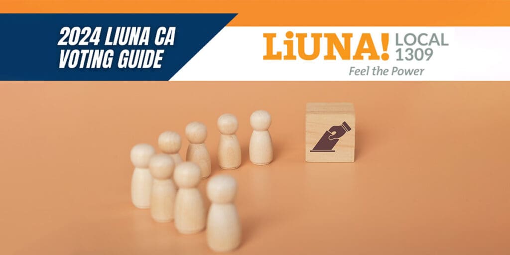 2024 LiUNA CA Voting Guide - Laborers Local 1309
